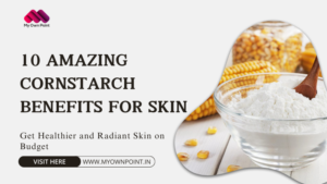 10 Amazing Cornstarch Benefits for Skin You Didn’t Know About